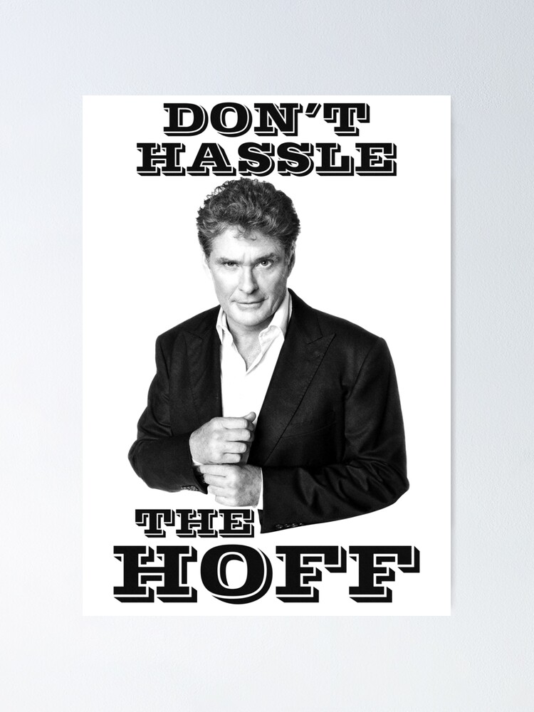 "Don't hassle the Hoff" Poster by pornflakes | Redbubble