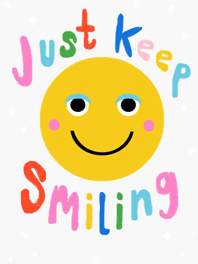 "Just Keep Smiling" Sticker for Sale by CatrinHaase | Redbubble