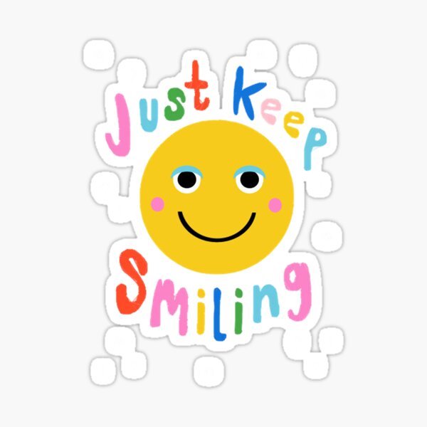 "Just Keep Smiling" Sticker for Sale by CatrinHaase | Redbubble