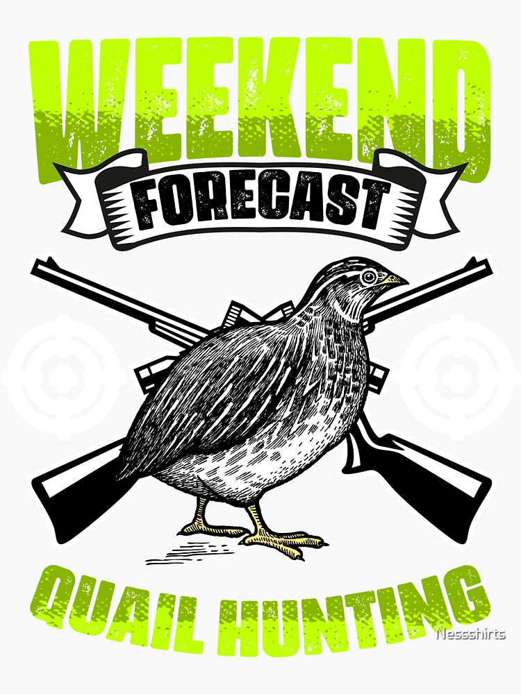 "Weekend Forecast Awesome Bobwhite Quail Hunting Quail Hunter" Sticker ...
