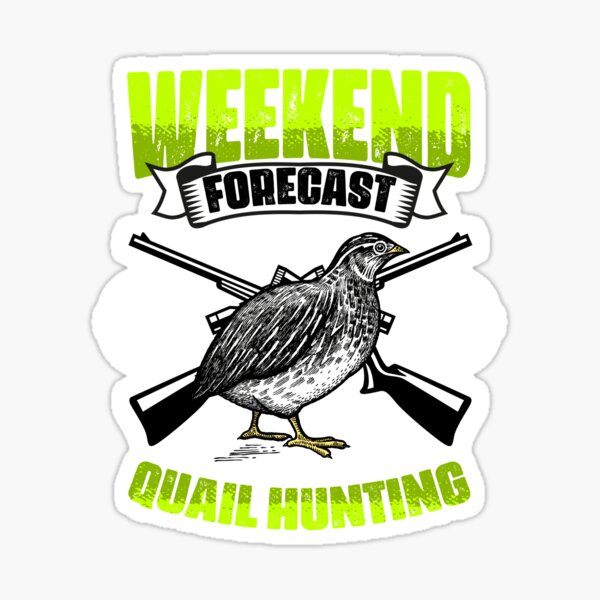 "Weekend Forecast Awesome Bobwhite Quail Hunting Quail Hunter" Sticker ...