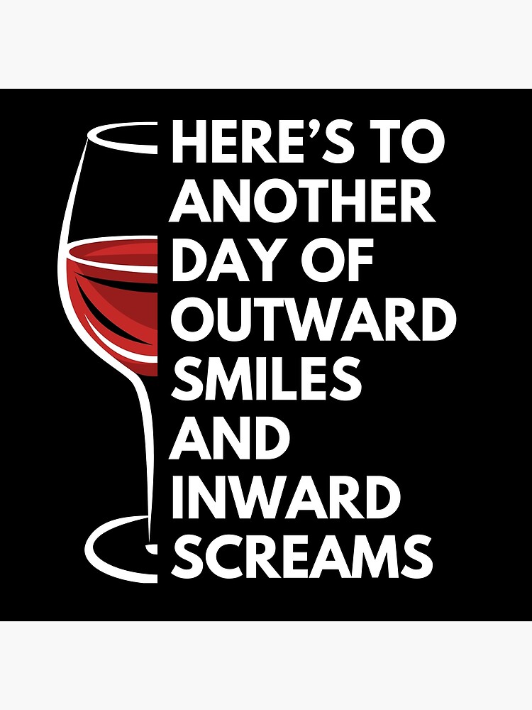 "Here’s to another day of outward smiles and inward screams - Witty ...
