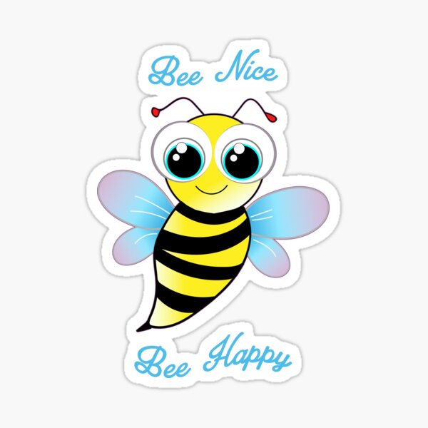 "Bee Nice Bee Happy" Sticker for Sale by Kingrocker | Redbubble
