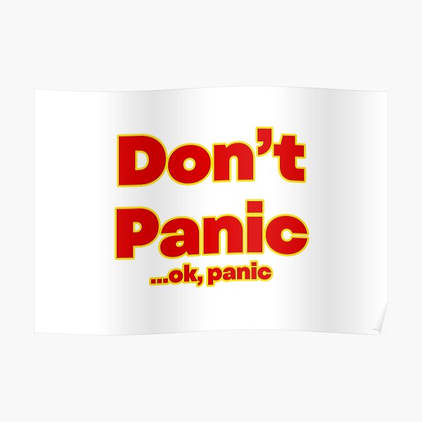 "Don't panic...ok, panic" Poster for Sale by MarimbaDesigns | Redbubble