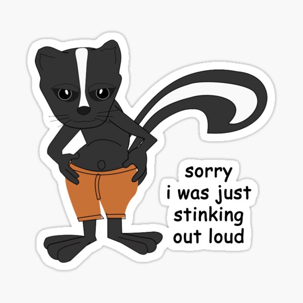 "Cartoon Skunk: Sorry I was just stinking out loud" Sticker for Sale by ...