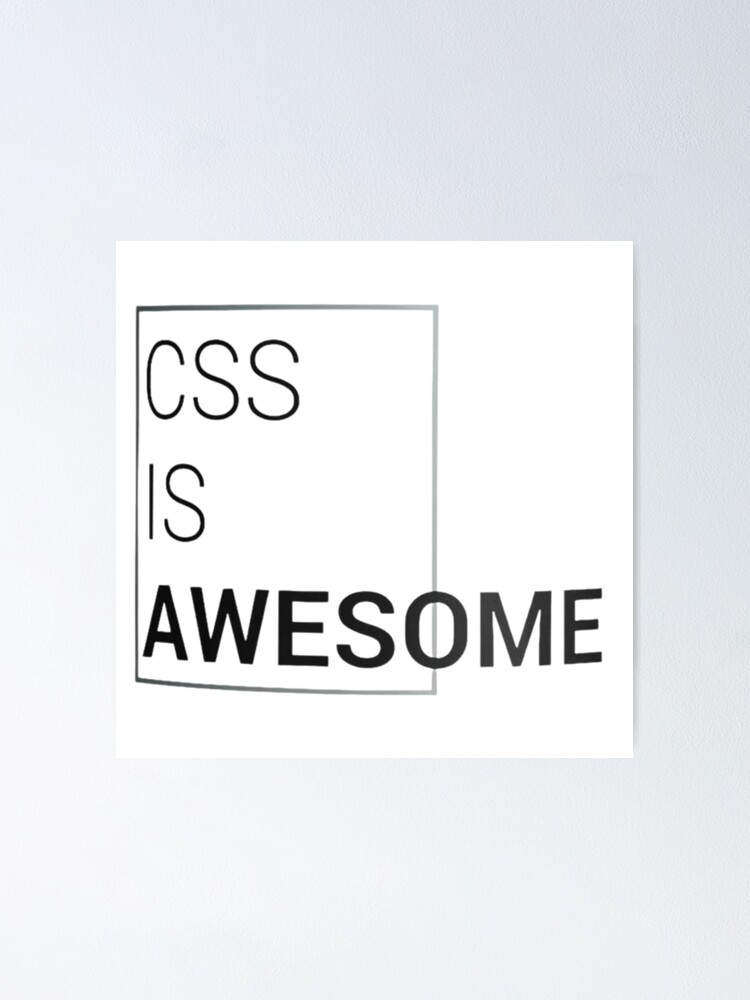 "css is awesome,is awesome" Poster for Sale by Handrixx | Redbubble