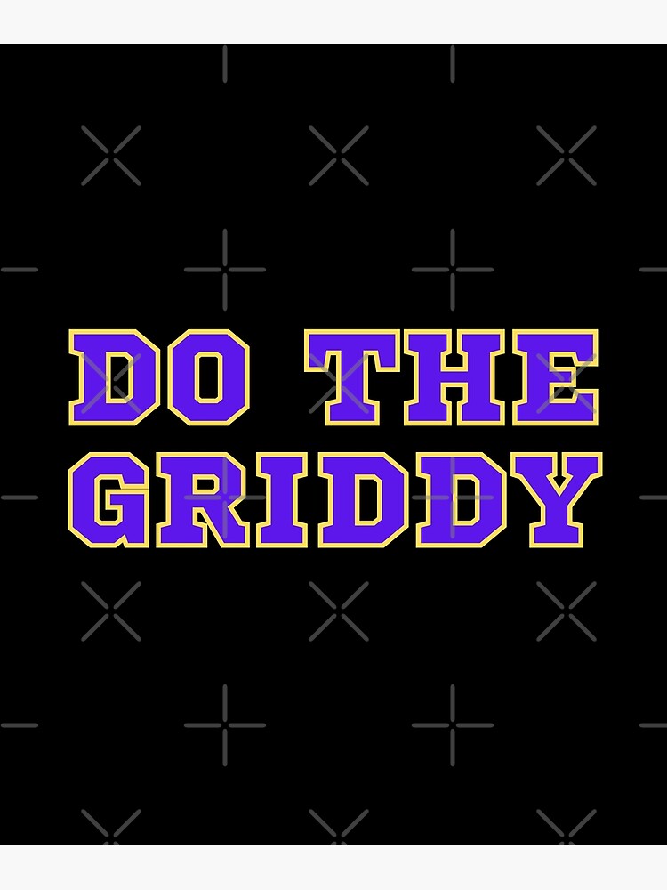 Do The Griddy Griddy Dance Funny Griddy Dance T Poster For Sale By Nissam Redbubble