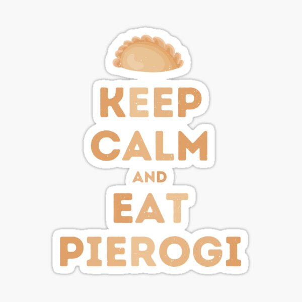 "Keep Calm And Eat Pierogi" Sticker for Sale by Urbanksy | Redbubble