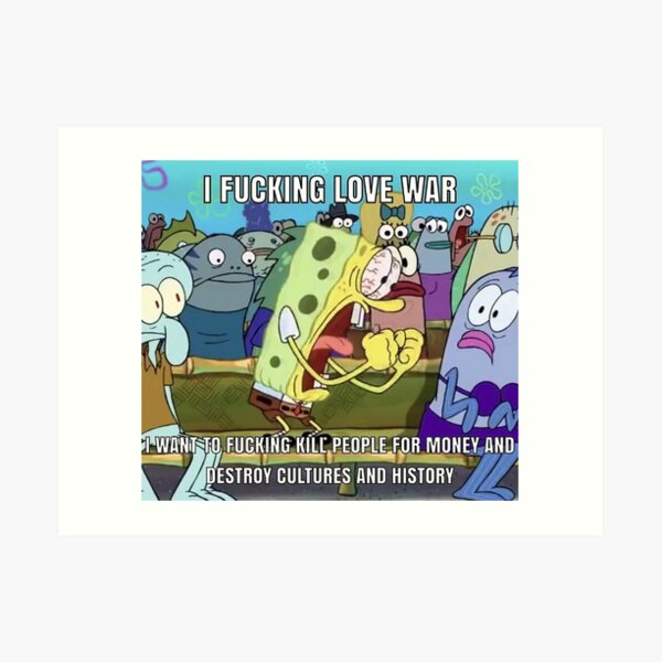 "Spongebob War Meme" Art Print for Sale by Psyche-Lab | Redbubble