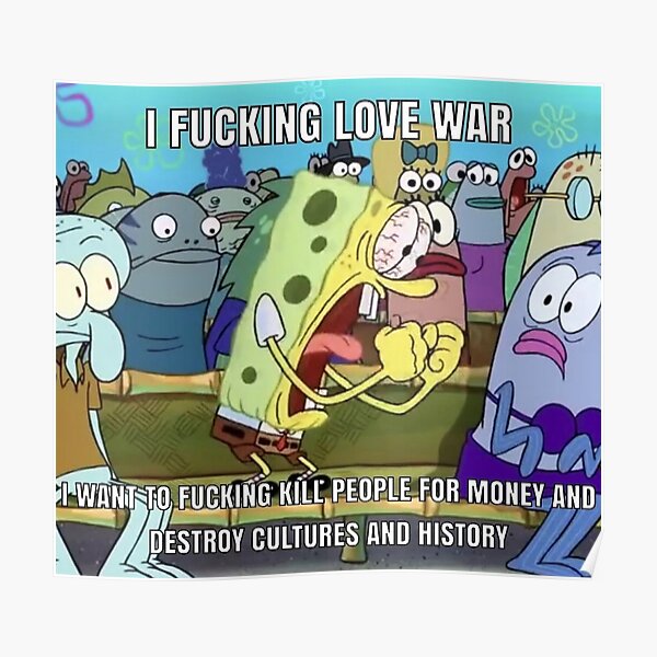 "Spongebob War Meme" Poster for Sale by Psyche-Lab | Redbubble