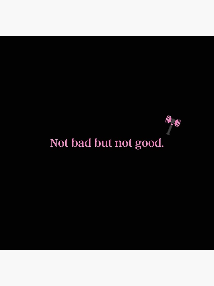 "Not bad but not good. Blackpink Jisoo funny quote design" Poster for ...