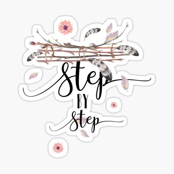 "Step by step - Inspirational Quote Typography" Sticker for Sale by ...