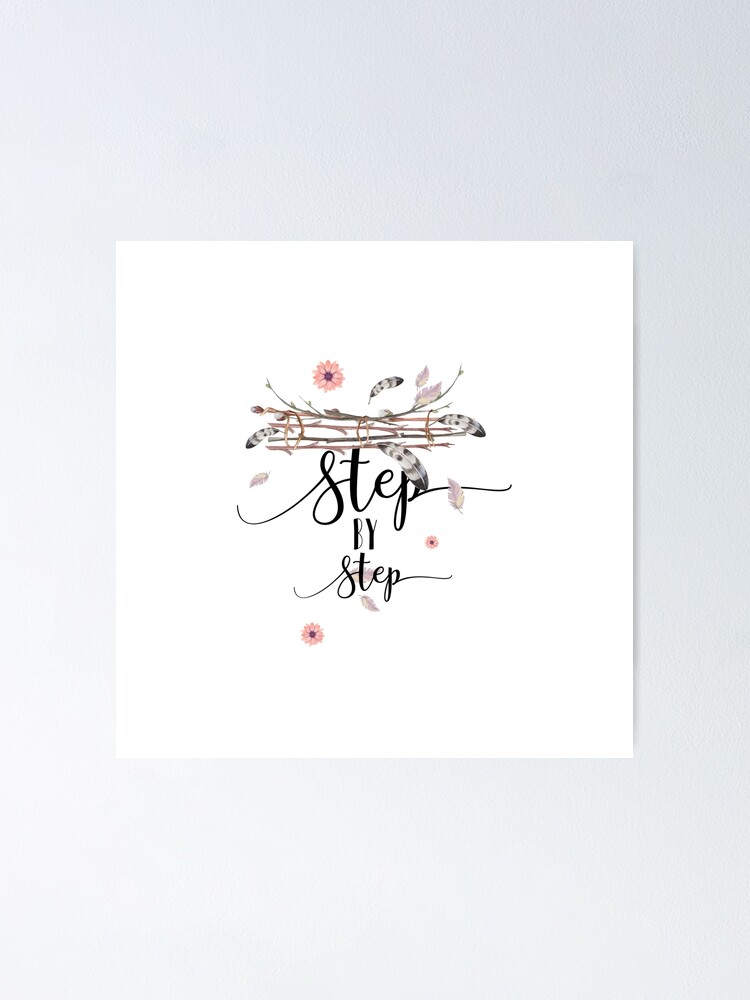 "Step by step - Inspirational Quote Typography" Poster by IN3PIRED ...