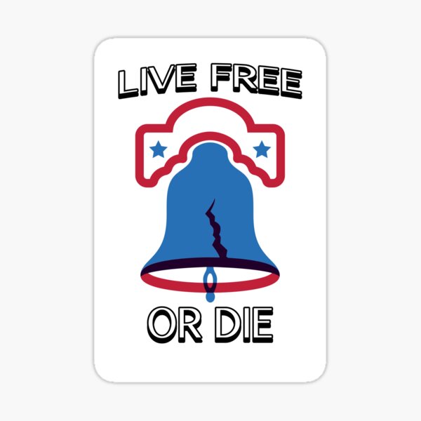 "Live Free or Die Liberty Bell Patriotic Motto" Sticker for Sale by ...