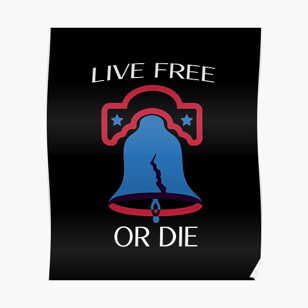 "Patriotic Live Free or Die Liberty Bell Freedom Motto" Poster for Sale ...