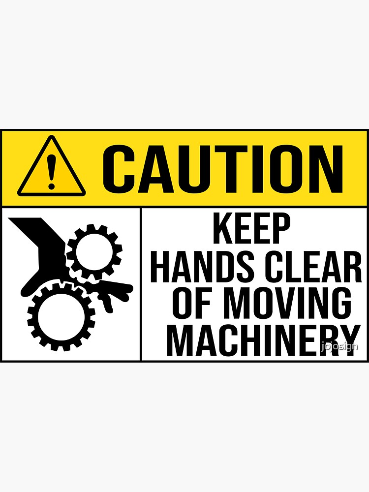 "Caution keep hands clear of moving machinery machine working" Sticker ...