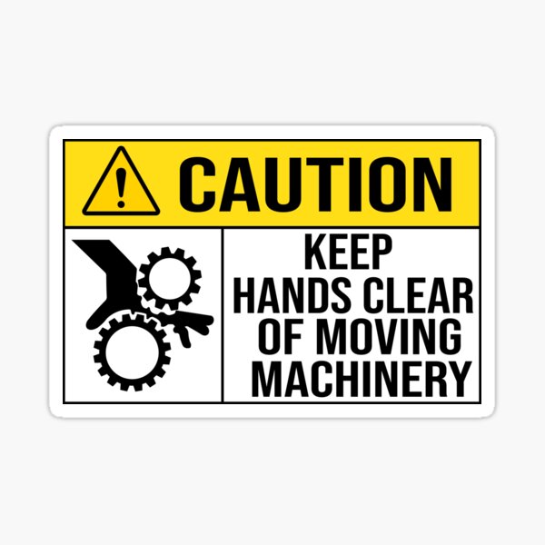 "Caution keep hands clear of moving machinery machine working" Sticker ...