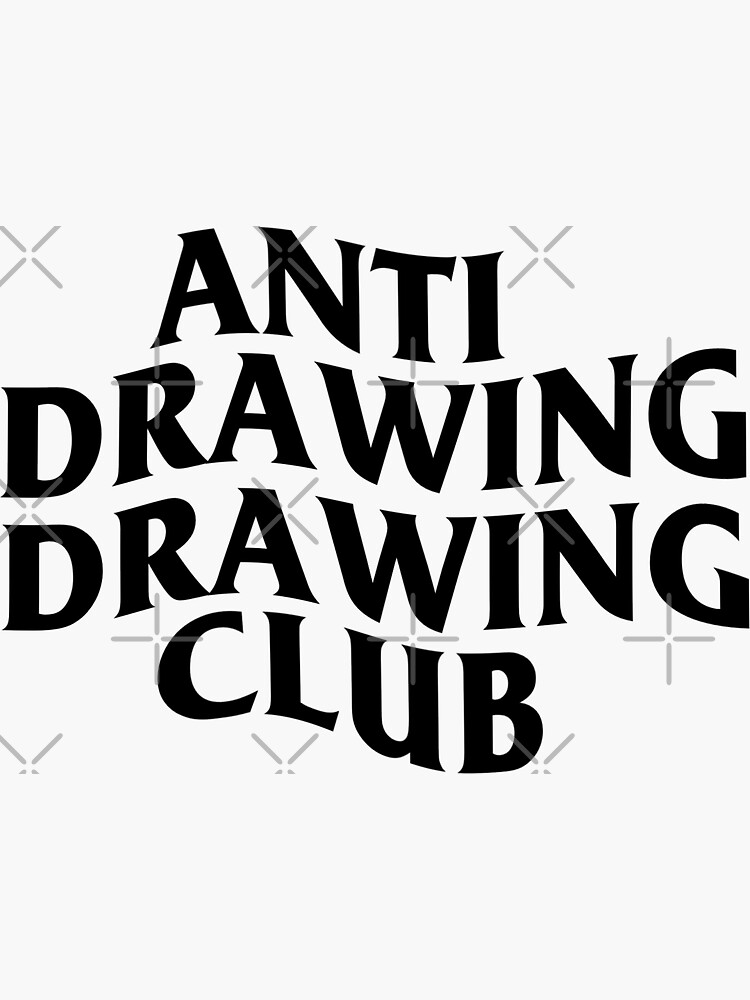 "ANTI DRAWING DRAWING CLUB" Sticker by NewMerchandise | Redbubble