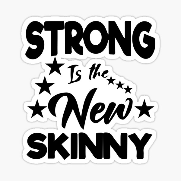 "srrong-is-the-new-skinny" Sticker for Sale by anonnadesign | Redbubble