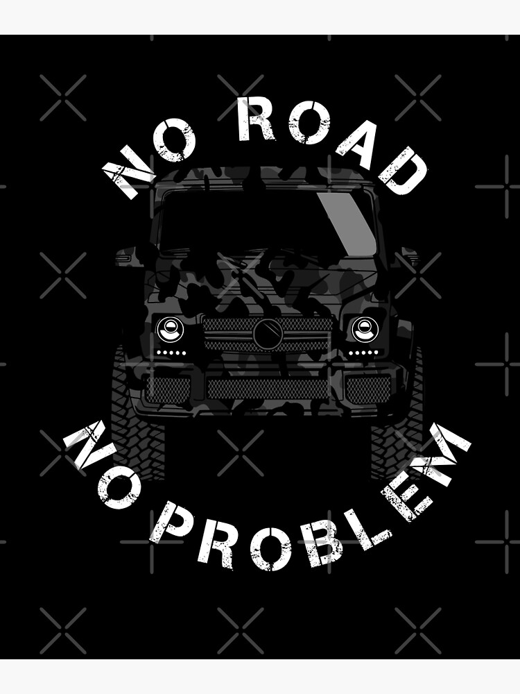 "No road no problem - G Wagon Class Offroad 4x4 SUV" Poster for Sale by ...