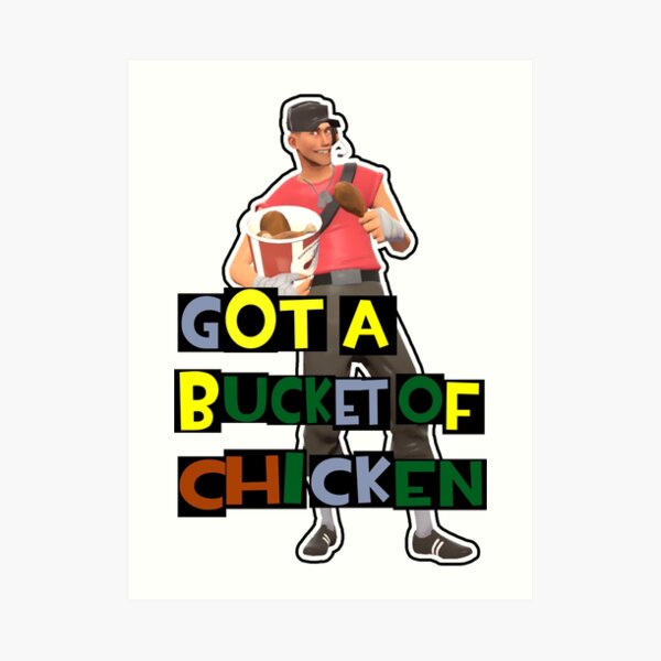 "Got a Bucket of Chicken TF2 Scout Meme Art" Art Print for Sale by ...