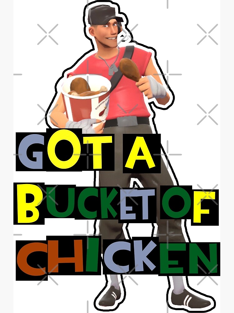 "Got a Bucket of Chicken TF2 Scout Meme Art" Art Print for Sale by ...
