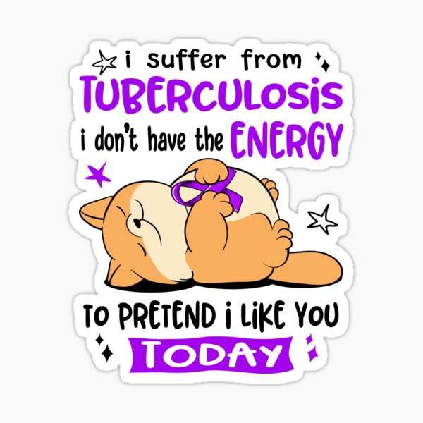 "Tuberculosis Awareness - I suffer from Tuberculosis i do not have the ...