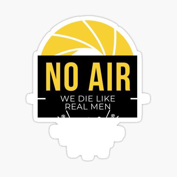 "no air we die like real men" Sticker for Sale by Wakil3006 | Redbubble