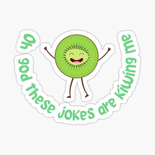 "Oh god these jokes are kiwing me " Sticker for Sale by Blackind ...