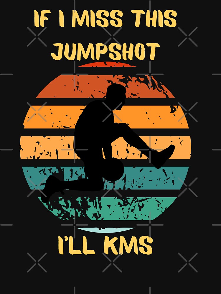 "If I Miss this jumpshot I'll Kms Kill Myself Quote Funny Meme " T ...