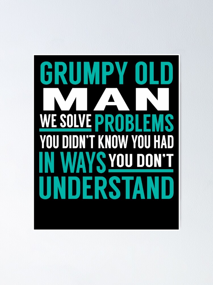 "GRUMPY OLD MAN BEST GIFT" Poster for Sale by kissweb | Redbubble
