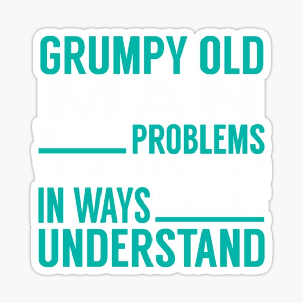 "GRUMPY OLD MAN BEST GIFT" Sticker for Sale by kissweb | Redbubble