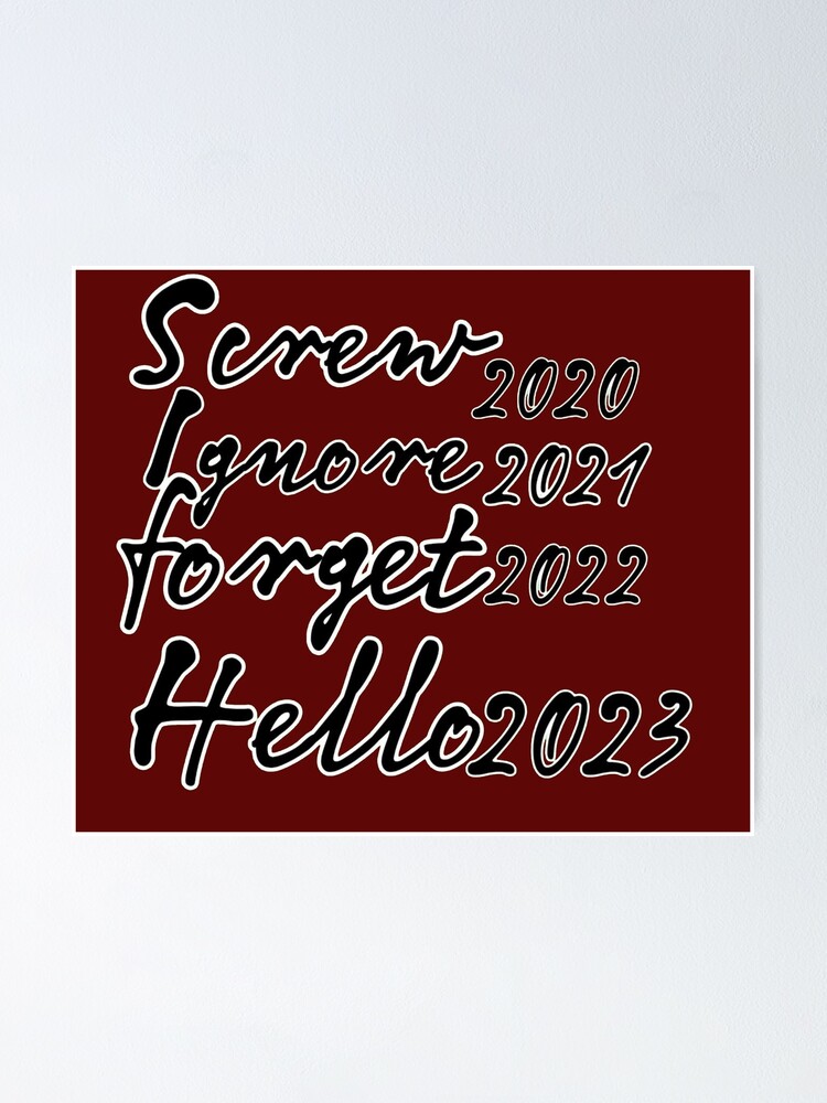 "simple Screw 2020 Ignore 2021 Forget 2022 Hello 2023 Year" Poster for ...