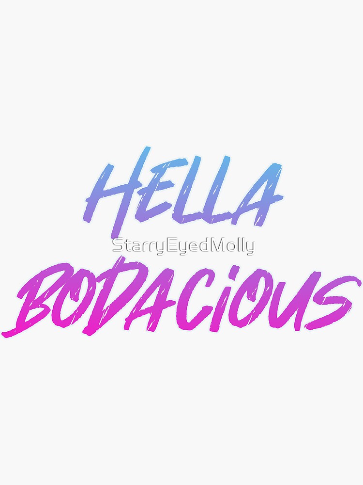 "Hella Bodacious" Sticker for Sale by StarryEyedMolly | Redbubble
