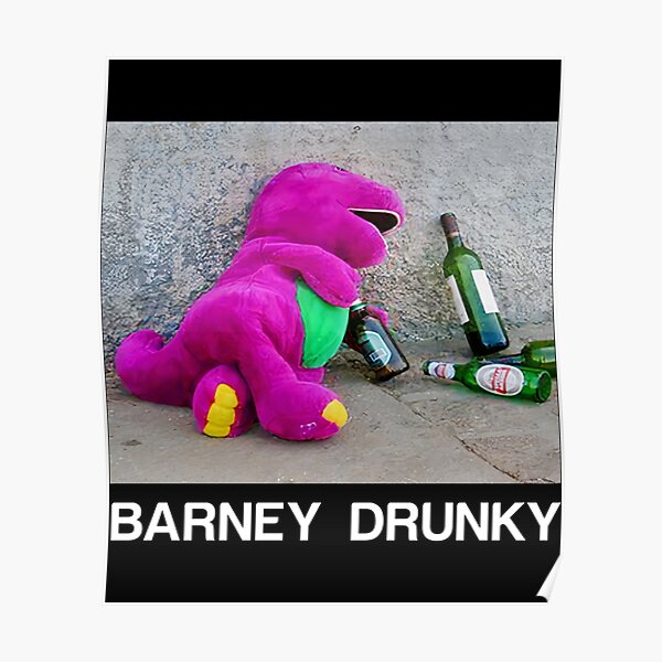 "Barney Drunky " Poster for Sale by AltBohemian | Redbubble