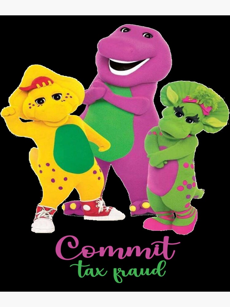 "Barney Tax Fraud " Poster for Sale by AltBohemian | Redbubble