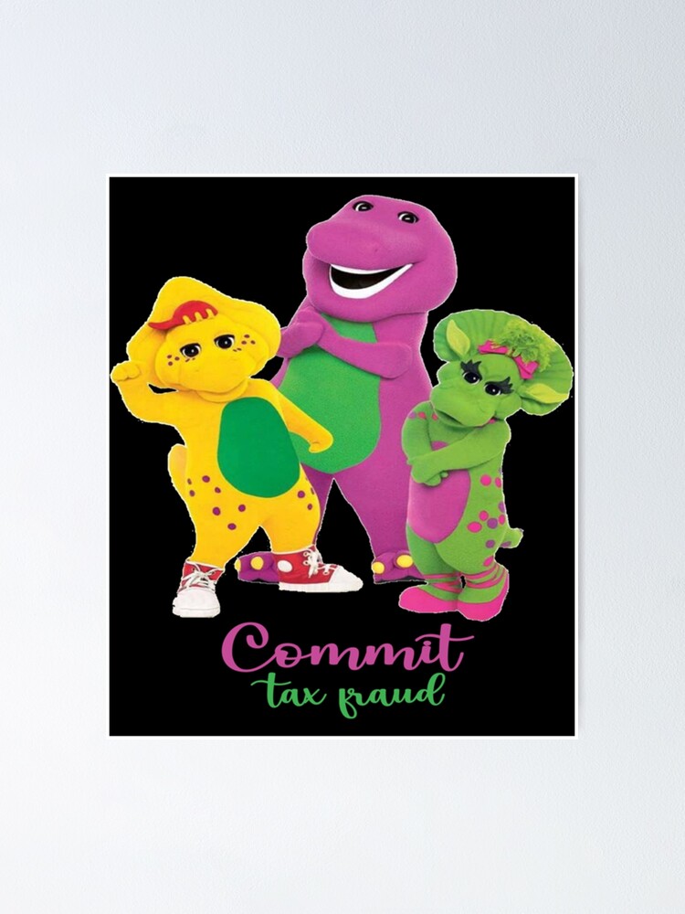 "Barney Tax Fraud " Poster for Sale by AltBohemian | Redbubble