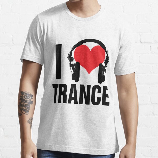 "I Love Trance Music" T-shirt for Sale by TheSlowBuildUp | Redbubble ...