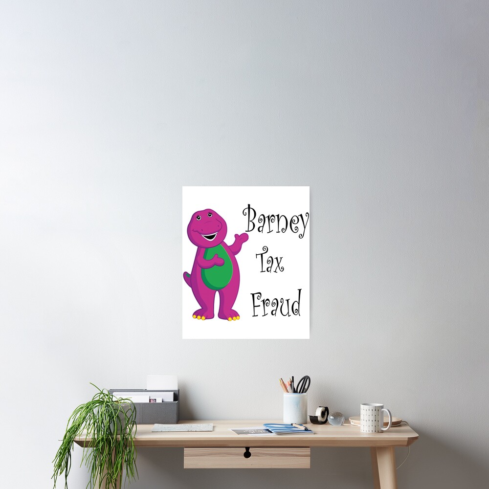 "barney tax fraud" Poster for Sale by AltBohemian | Redbubble