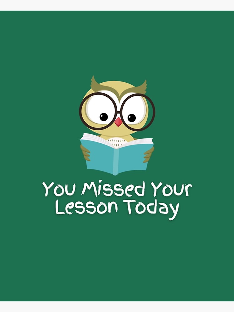 "You Missed Your Lesson Today Graphic " Sticker for Sale by DalinCustom ...