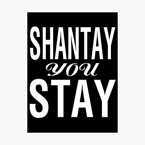 Shantay You Stay Wall Art | Redbubble