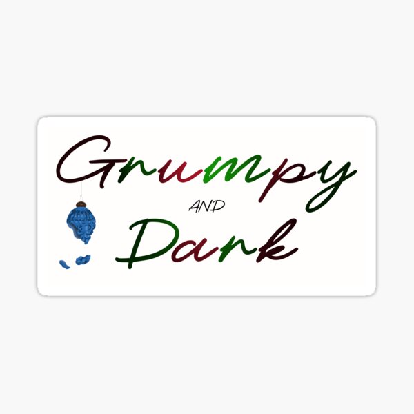 "Grumpy and Dark with Broken Ornament in Cursive" Sticker for Sale by ...