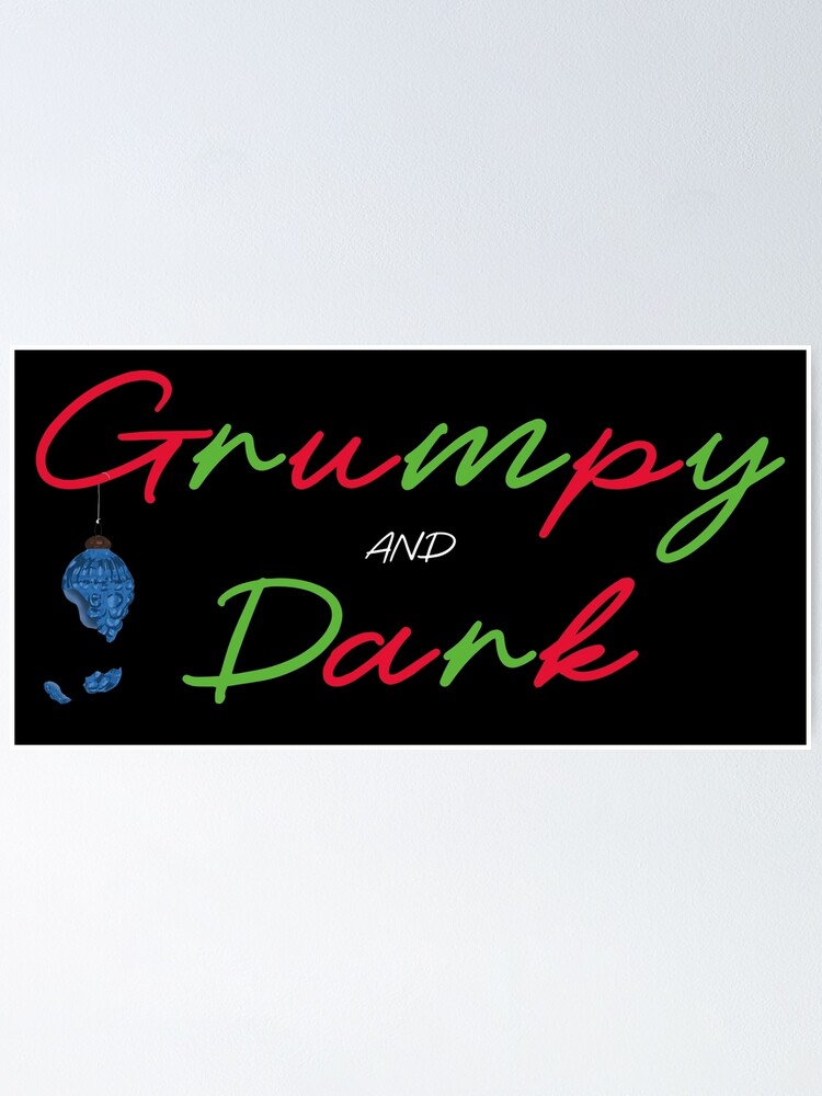 "Grumpy and Dark with Broken Ornament in Cursive with Black Background ...