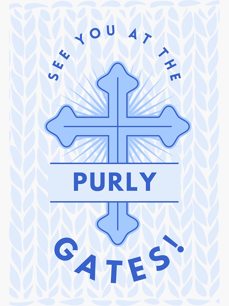 "see you at the purly gates knitting pun" Sticker for Sale by 442b ...
