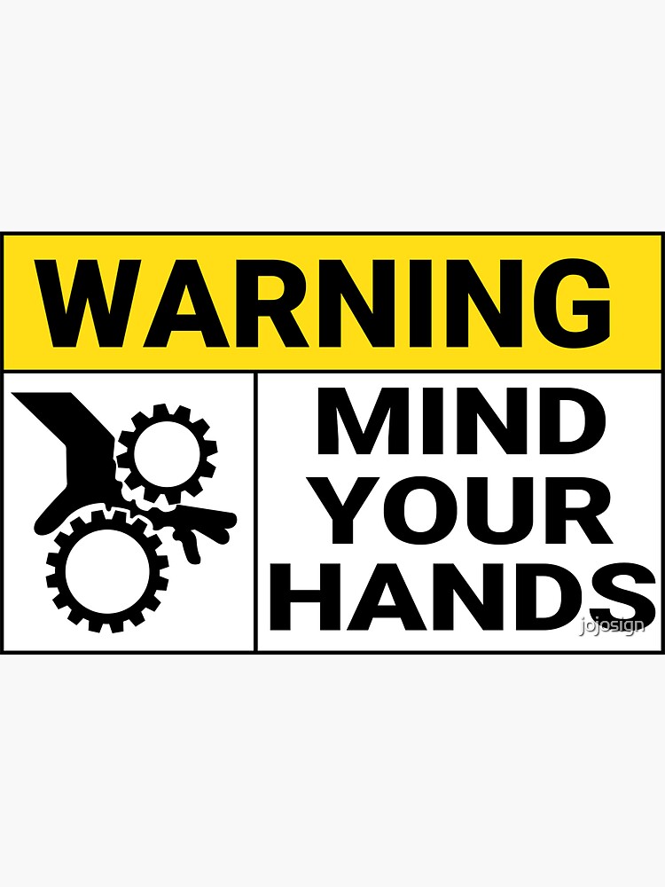 "warning mind your hands machine working" Sticker for Sale by jojosign ...