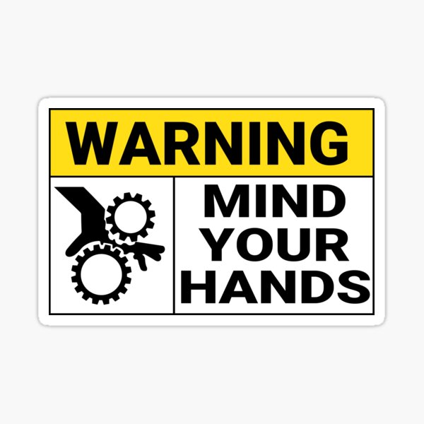"warning mind your hands machine working" Sticker for Sale by jojosign ...