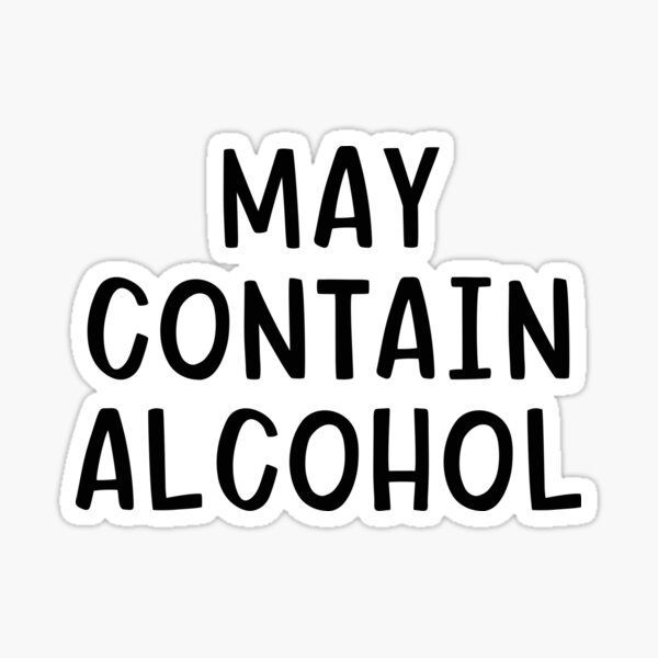 May Contain Alcohol Stickers | Redbubble