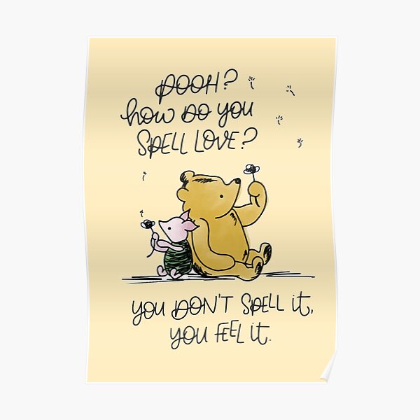 ""How Do You Spell Love?" - Winnie the Pooh Quote" Poster for Sale by ...