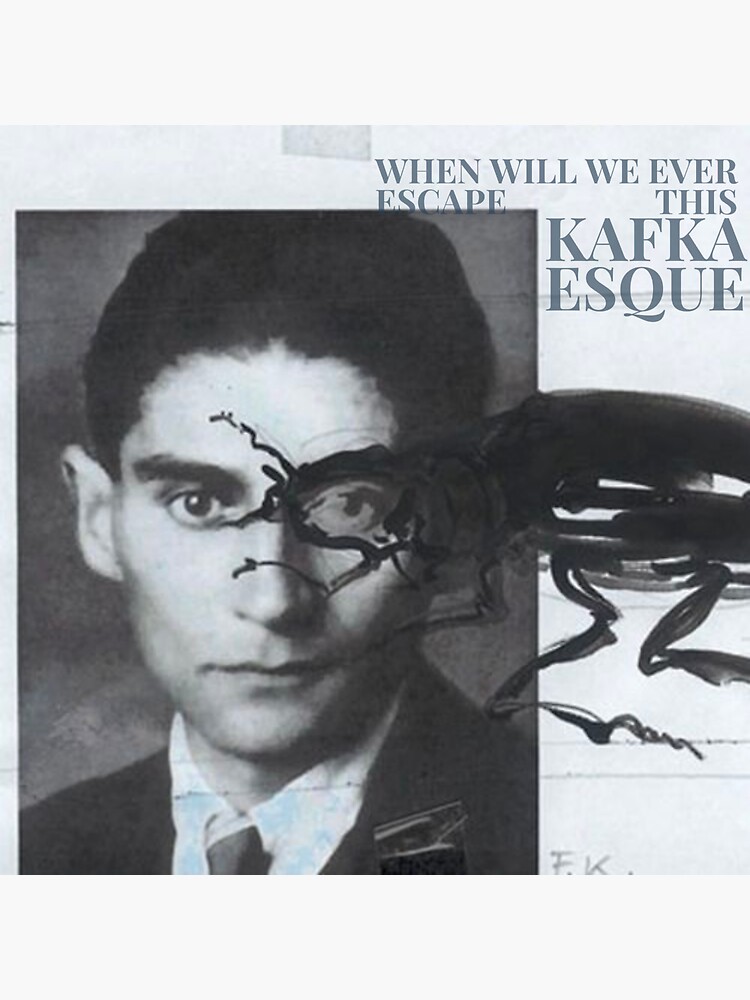 "When Will We Ever Escape This Kafkaesque " Sticker for Sale by ...