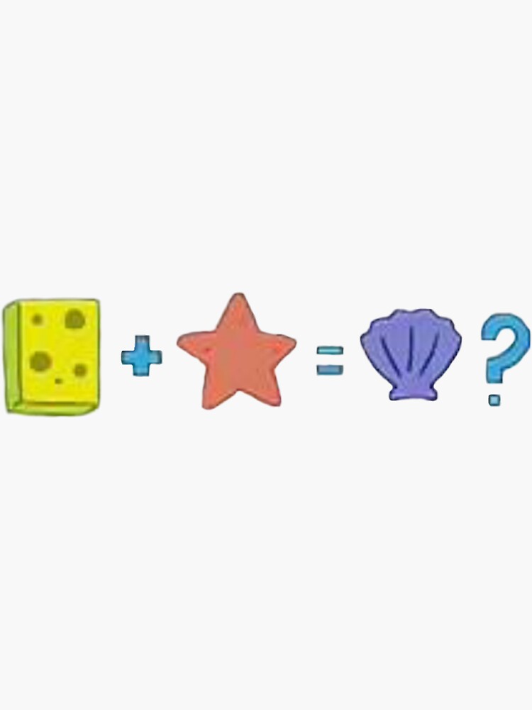 "Sponge Plus Starfish Equals Clam" Sticker for Sale by dalmemes | Redbubble